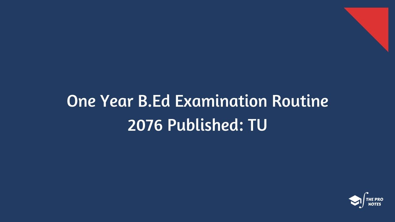 One Year B.Ed Examination Routine 2076 Published: TU | The Pro Notes